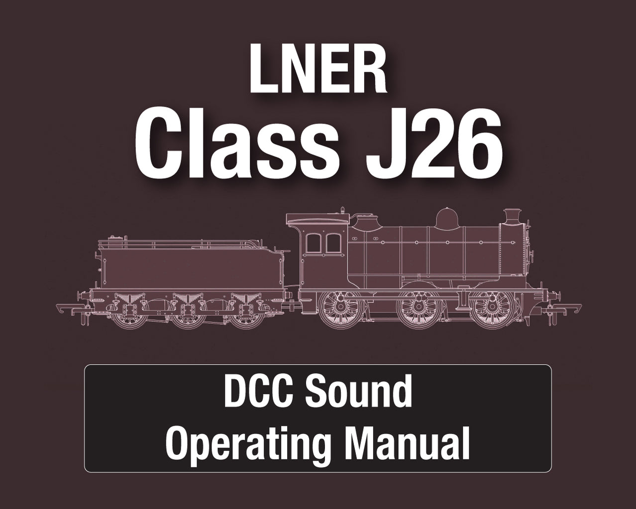 LNER Class J26 DCC Sound Operating Manual — Oxford Diecast